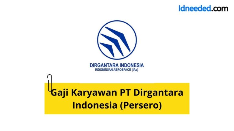 Gaji Karyawan PT Dirgantara Indonesia (Persero) 2024 - Idneeded.com Gaji Karyawan PT Dirgantara Indonesia (Persero) 2024 - Idneeded.com